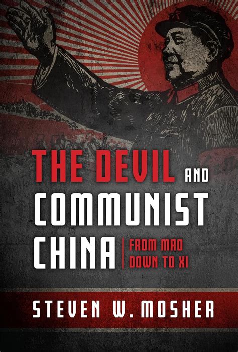 The Devil And Communist China From Mao Down To Xi Mosher Steven W