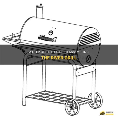 A Step By Step Guide To Assembling The River Grill Shungrill