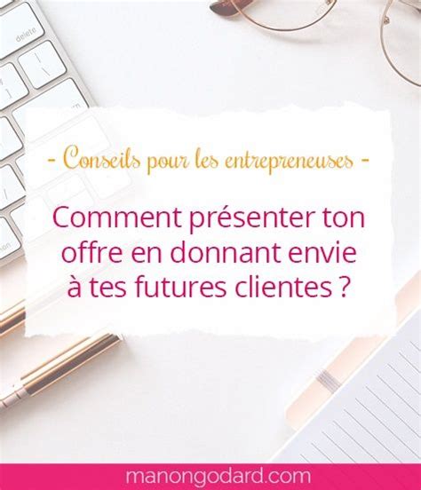 Comment Présenter Ton Offre En Donnant Envie à Tes Futures Clientes