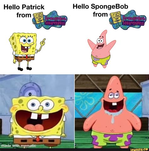 Hello Patrick Hello Spongebob From From Made Wwith Mematic Ifunny