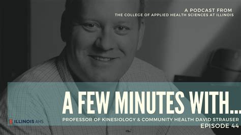 A Few Minutes With David Strauser Ep 44 College Of Applied Health Sciences At Illinois