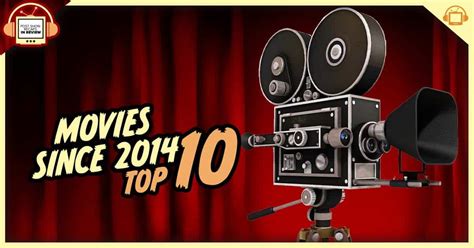 The Top 10 Movies Since 2014