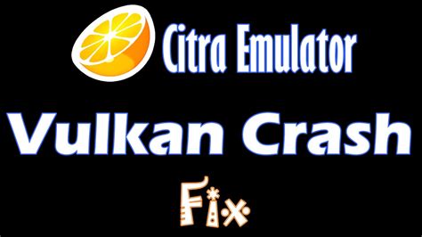 Citra Emulator Vulkan Crash Youtube