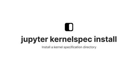 Jupyter Kernelspec Install Fig