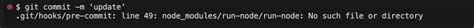 git hooks pre commit line 49 node modules run node run node no such