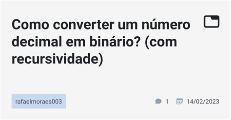 Como Converter Um Número Decimal Em Binário Com Recursividade