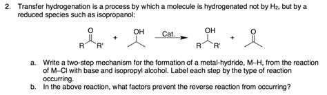 Solved Transfer Hydrogenation Is A Process By Which A