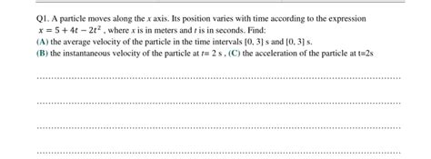 Solved Q1 A Particle Moves Along The X Axis Its Position Chegg Com