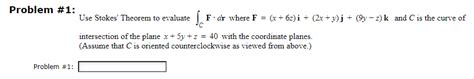 Solved Problem Use Stokes Theorem To Evaluate CFdr Chegg