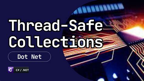 Unlocking The Power Of Thread Safe Collections In Net Programming By Rituraj Cubed