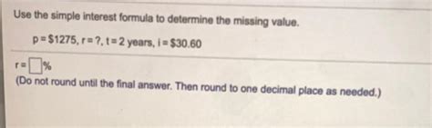 [answered] Use The Simple Interest Formula To Determine The Missing