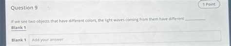solved question 9if we see two objects that have different