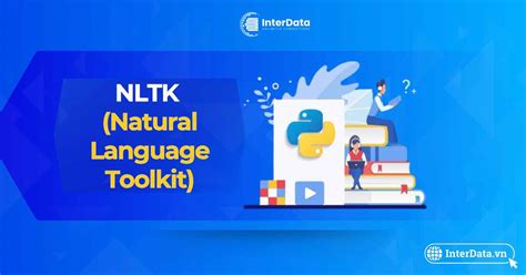 Nltk Là Gì A Z Về Thư Viện Natural Language Toolkit