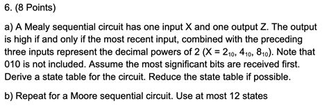 Solved A A Mealy Sequential Circuit Has One Input X And One