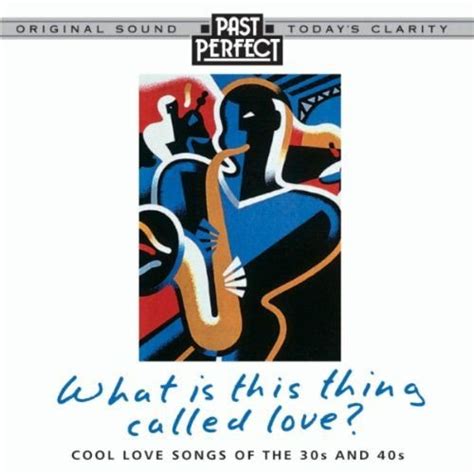 What Is This Thing Called Love 1930s And 40s Love Songs Nat King