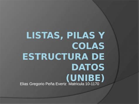 Pptx Estructura De Datos Listas Pilas Y Colas Pdfslidenet