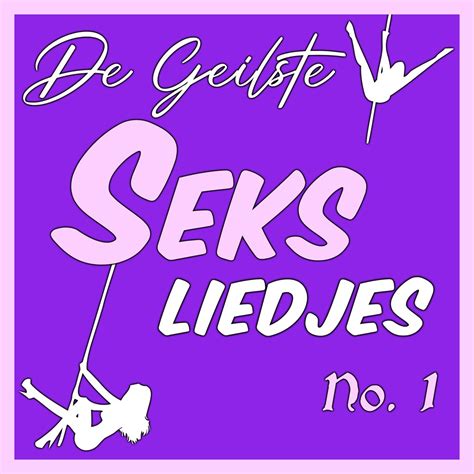 ‎de Geilste Sex Liedjes No 1 Album By Various Artists Apple Music
