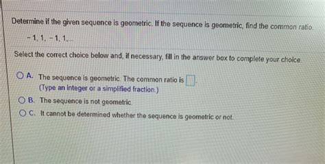 Solved Determine If The Given Sequence Is Geometric If The Chegg Com
