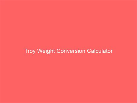 Troy Weight Conversion Calculator