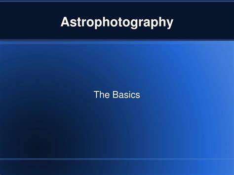Ppt Astrophotography Powerpoint Presentation Free Download Id 4635554