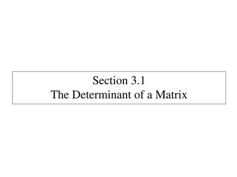 Ppt Section 31 The Determinant Of A Matrix Powerpoint Presentation