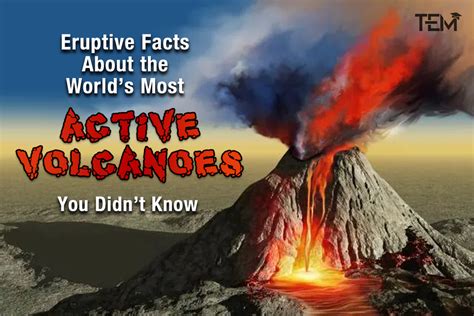 Worlds Most Active Volcanoes You Didnt Know