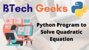 Python Quadratic Formula Python Program To Solve Quadratic Equation BTech Geeks
