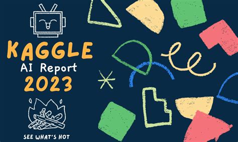 Dive Into The Future With Kaggles Ai Report 2023 See Whats Hot Kdnuggets