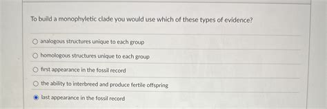 Solved To Build A Monophyletic Clade You Would Use Which Of