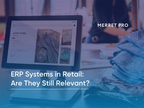 Erp Systems In Retail Are They Still Relevant