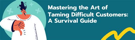 Mastering The Art Of Taming Difficult Customers A Survival Guide