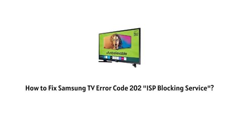 How To Fix Samsung Tv Error Code 202 Isp Blocking Service