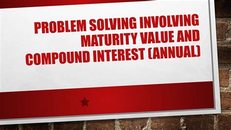 Problem Solving Involving Maturity Value And Compound Interestpptx