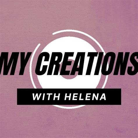 My Creations With Helena Youtube