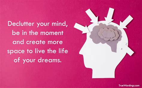 Declutter Your Mind Quotes True Inspirational Wordings Great