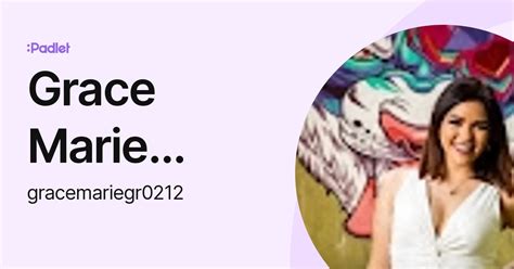 Grace Marie Rodriguez Gracemariegr0212 Profile Padlet