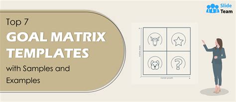 Top 7 Goal Matrix Templates With Samples And Examples