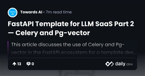 Fastapi Template For Llm Saas Part 2 — Celery And Pg Vector Dailydev