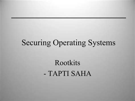 PPT Securing Operating Systems From Rootkits Tapti Saha PowerPoint Presentation ID 9570576
