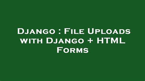 Django File Uploads With Django HTML Forms YouTube