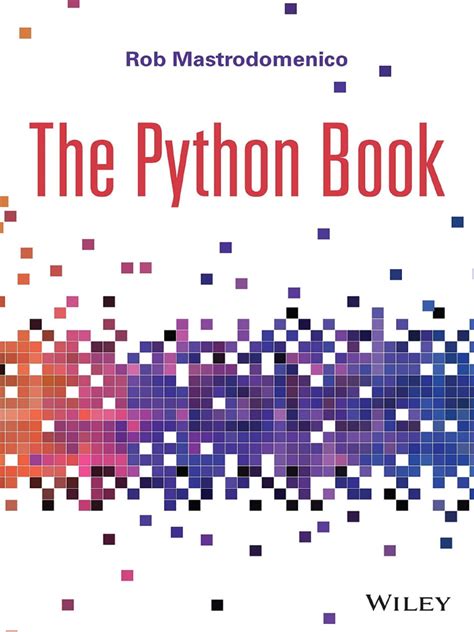 Python - Rob Mastrodomenico - The Python Book-John Wiley & Sons (2022) (1) | PDF | Python ...