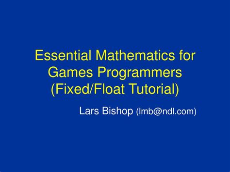 ppt essential mathematics for games programmers fixed float tutorial