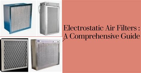 Electrostatic Air Filters A Comprehensive Guide