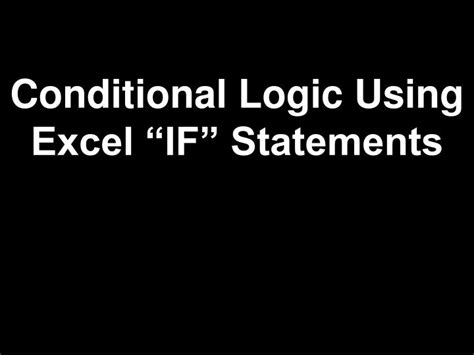 Ppt Conditional Logic Using Excel “if” Statements Powerpoint