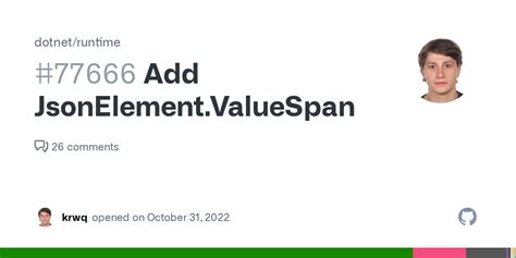 Add Jsonelementvaluespan · Issue 77666 · Dotnetruntime · Github