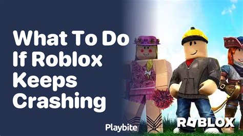 What To Do If Roblox Keeps Crashing A Quick Guide Playbite