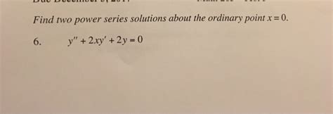 Solved Find Two Power Series Solutions About The Ordinary