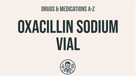 How To Use Oxacillin Sodium Vial Explain Uses Side Effects