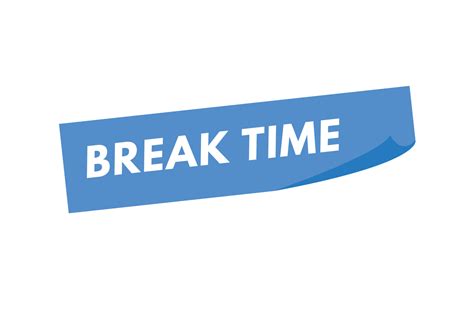 Break Time Text Button Break Time Sign Icon Label Sticker Web Buttons