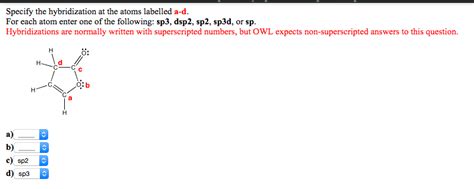 Solved Specify The Hybridization At The Atoms Labelled A D